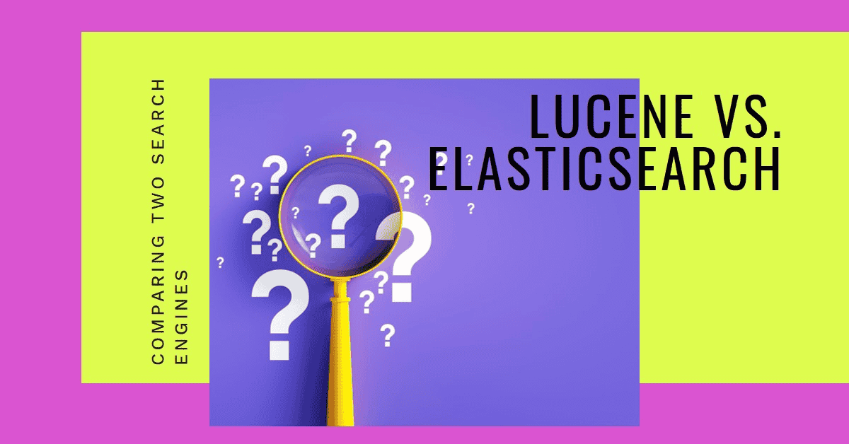 The Search Engine Under the Hood: Lucene vs. Elasticsearch? Let's Clear Things Up